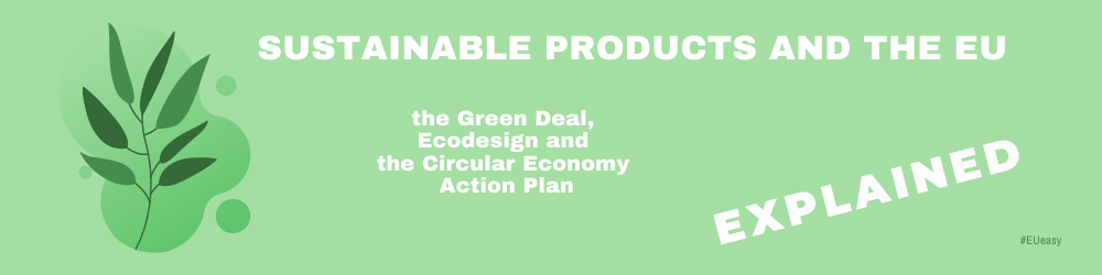 Sustainable Products and the EU: the Green Deal, Ecodesign and the ...